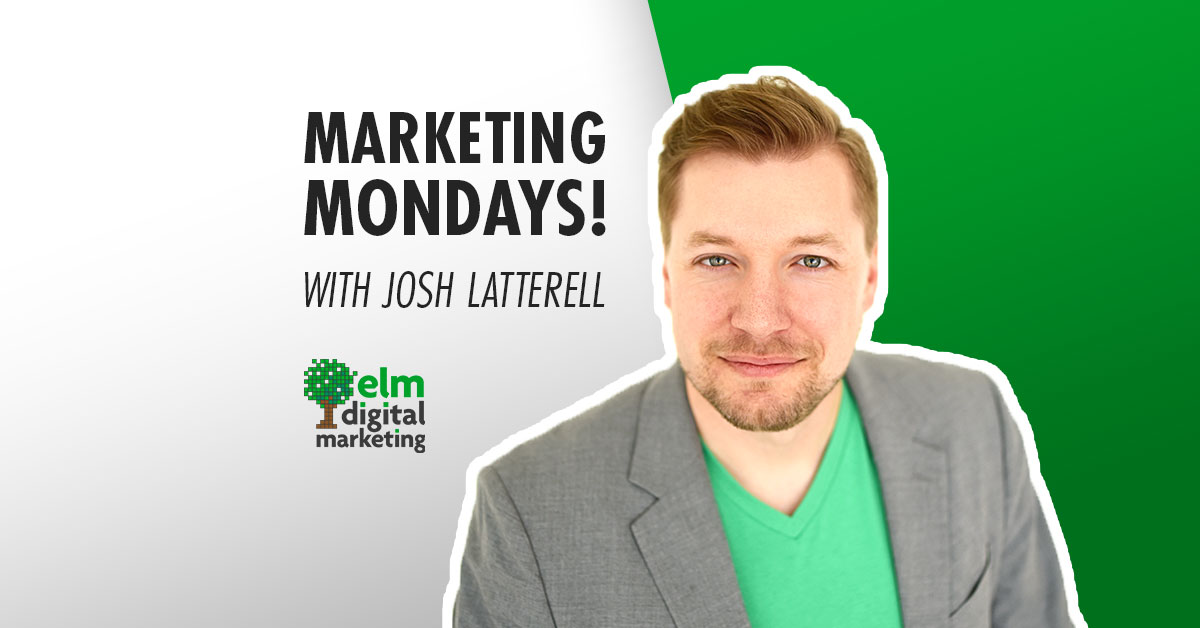 Marketing Mondays - Elm Digital Marketing